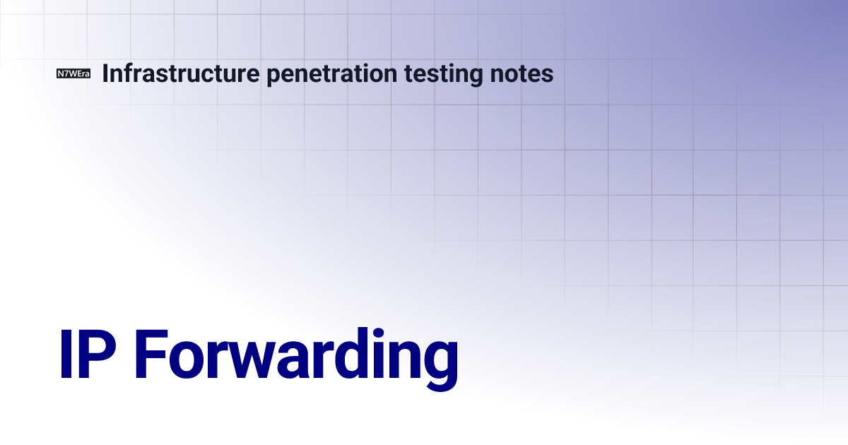 IP Forwarding | Infrastructure penetration testing notes
