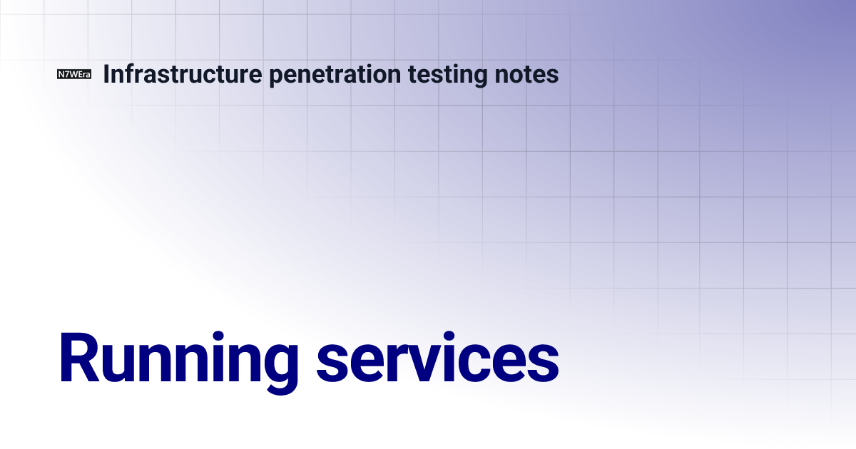 Running services | Infrastructure penetration testing notes