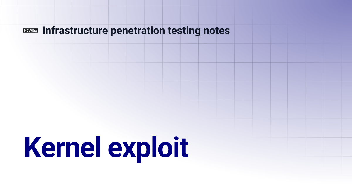 Kernel exploit | Infrastructure penetration testing notes
